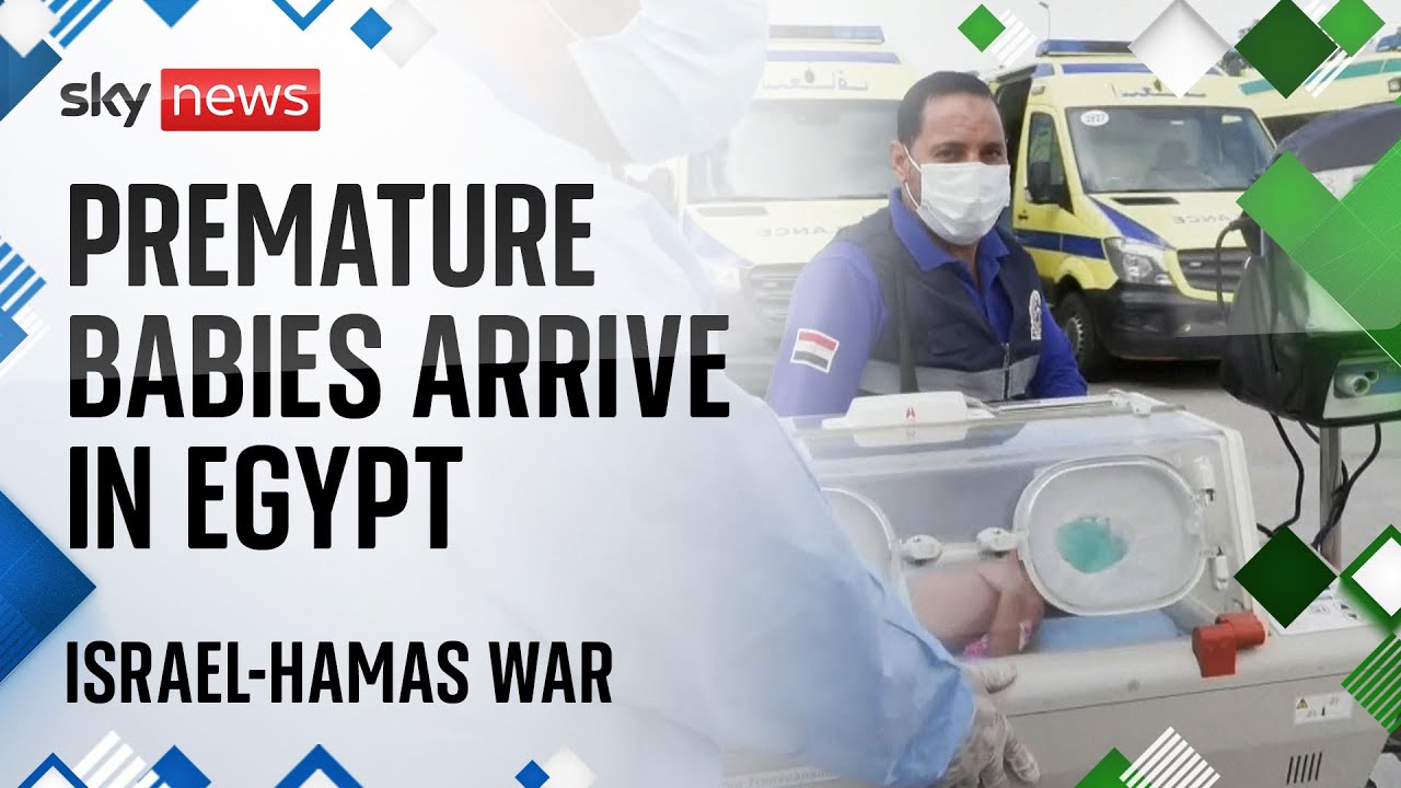 Israel-Hamas war: Premature babies evacuated from Gaza arrive in Egypt ...