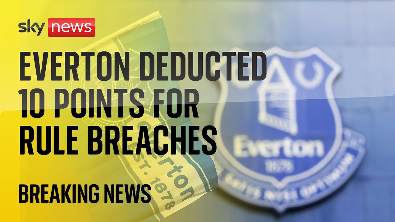 Everton deducted 10 points for breaching profit and sustainability rules - The Global Herald