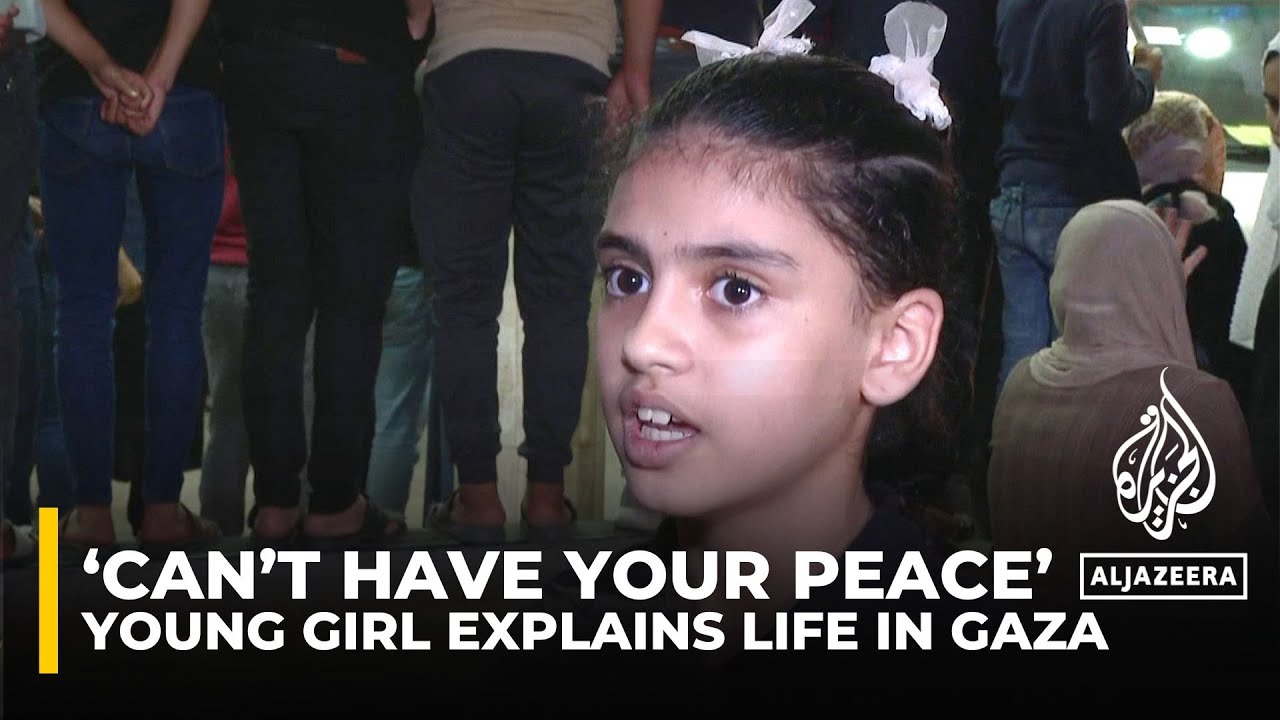 ‘Can’t have your peace’: Young girl explains life in Gaza - The Global ...