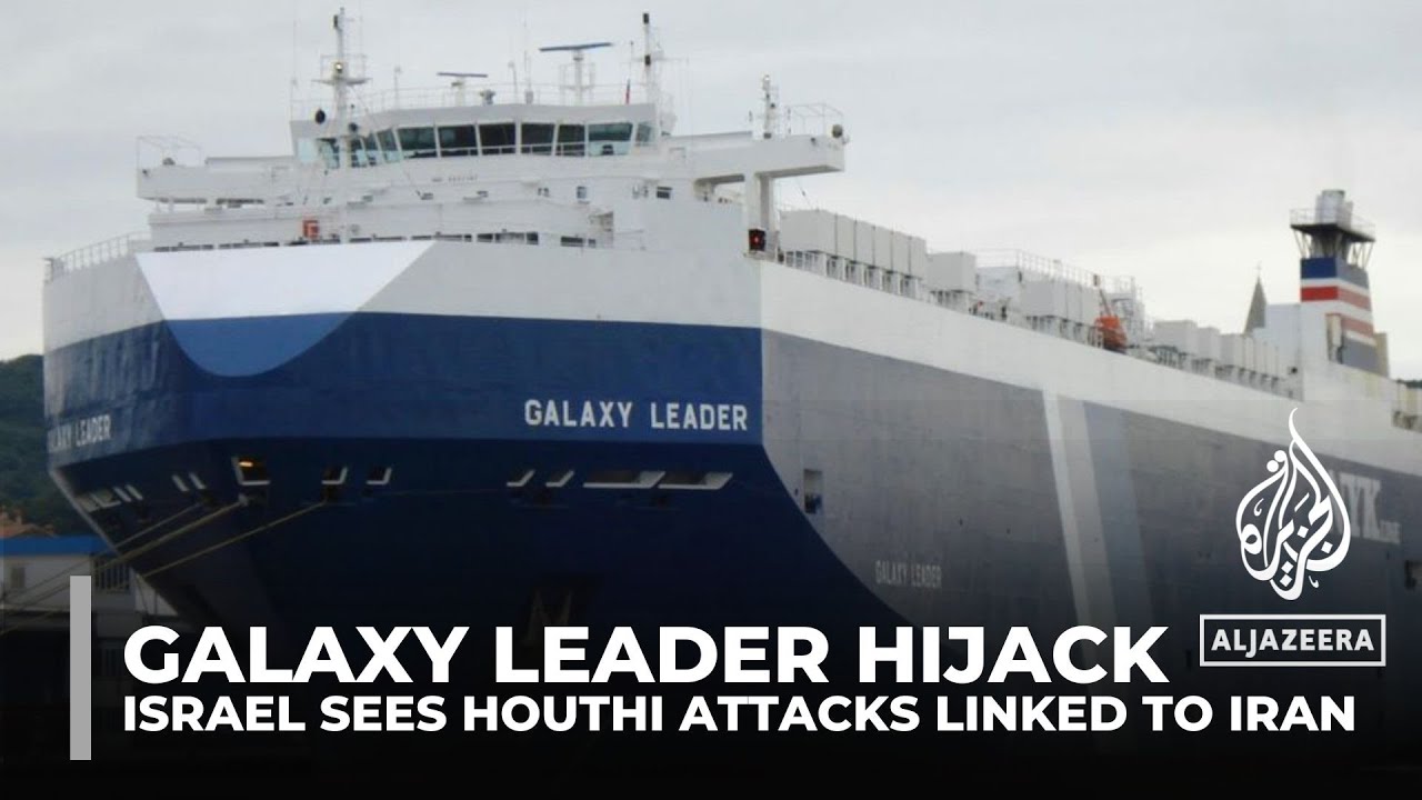 Galaxy Leader hijack: Israel sees Houthi attacks linked to Iran - The ...