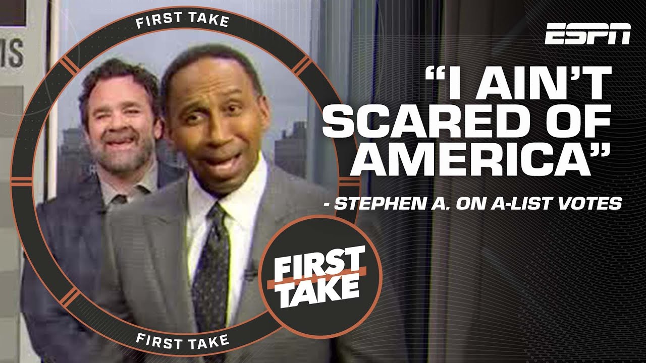 I ain't scared of America! - Stephen A. reacts to A-List votes | First ...