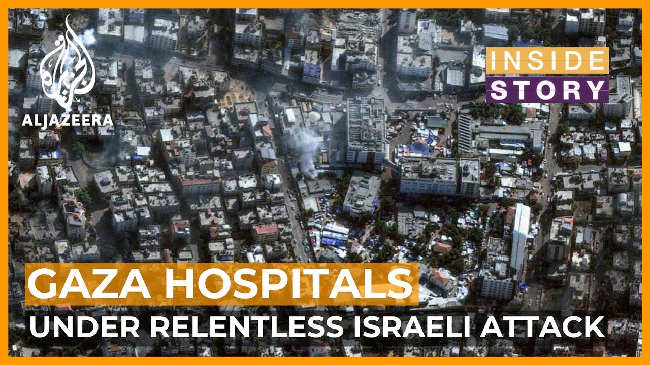 Why are Gaza's hospitals under relentless Israeli attack? | Inside ...