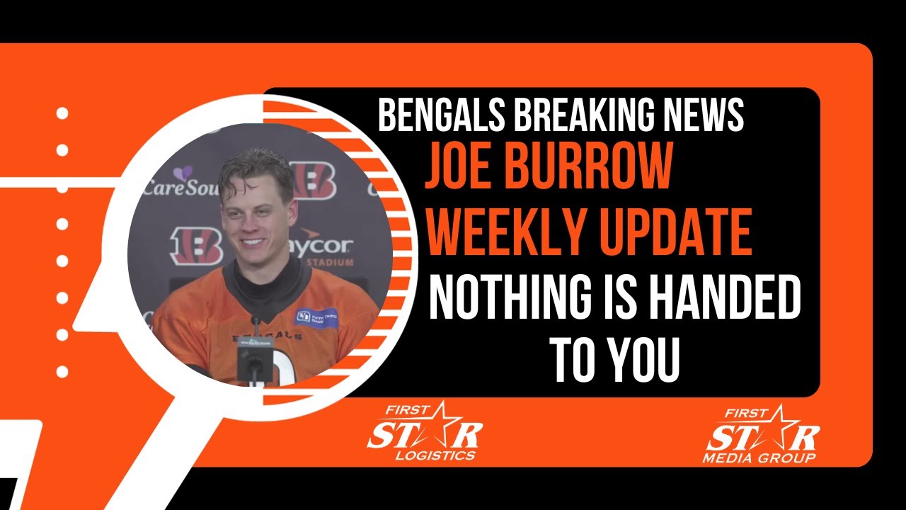 Cincinnati Bengals News | Joe Burrow Weekly Update - Nothing Is Handed ...