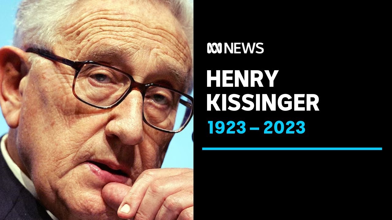 Henry Kissinger, former US secretary of state dies aged 100 | ABC News ...