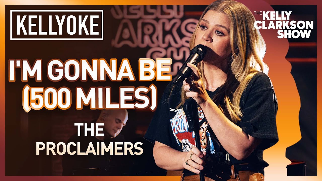 Kelly Clarkson Covers 'I'm Gonna Be (500 Miles)' By The Proclaimers ...