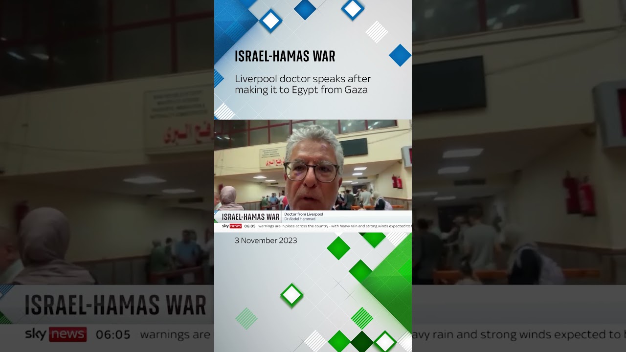 Liverpool doctor speaks after making it to Egypt from Gaza - The Global ...