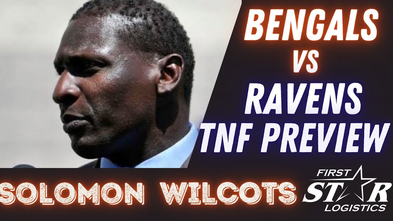 Solomon Wilcots | Bengals vs Ravens TNF Preview - The Global Herald
