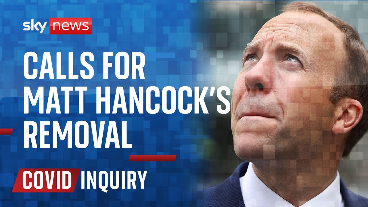 Covid inquiry: Calls for Matt Hancock's removal as Health Secretary ...