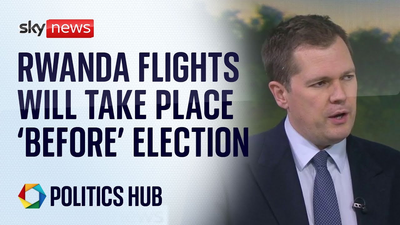 Immigration Minister: Rwanda flights will depart before election - The ...