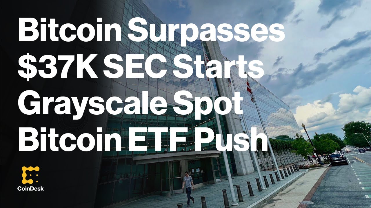 Bitcoin Surpasses $37K as SEC Said to Start Talks with Grayscale on Spot Bitcoin ETF Push - The ...