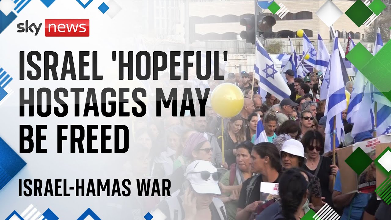 Israel 'hopeful' significant number of hostages may be freed in coming ...