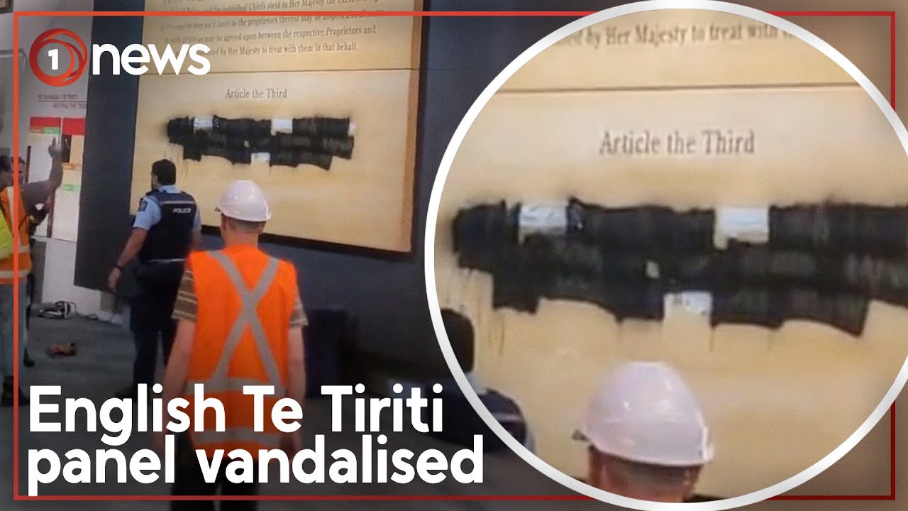 Protesters deface Treaty of Waitangi display at Te Papa National Museum ...