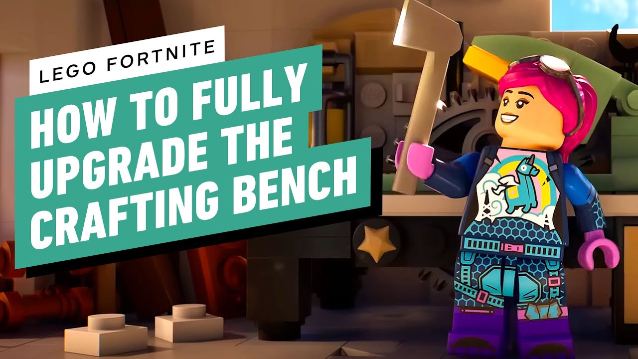 LEGO Fortnite - How to Fully Upgrade the Crafting Bench - The Global Herald
