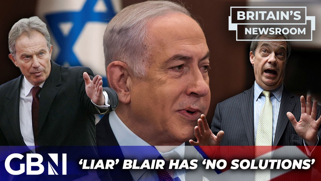 Blair's legacy of 'LIES' makes his Middle East peace mission a 'FARCE' - Farage - The Global Herald