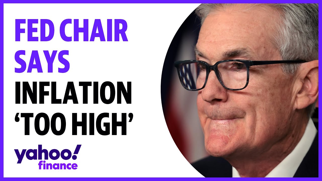 Fed Chair On Monetary Policy Inflation Is Too High And The Path Forward Is Uncertain The