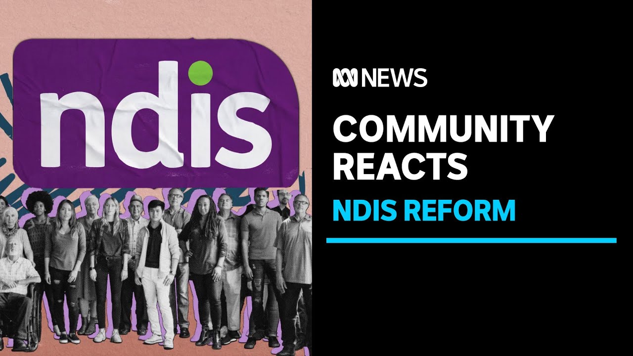 Disability community reacts to NDIS reform announcement | ABC News ...