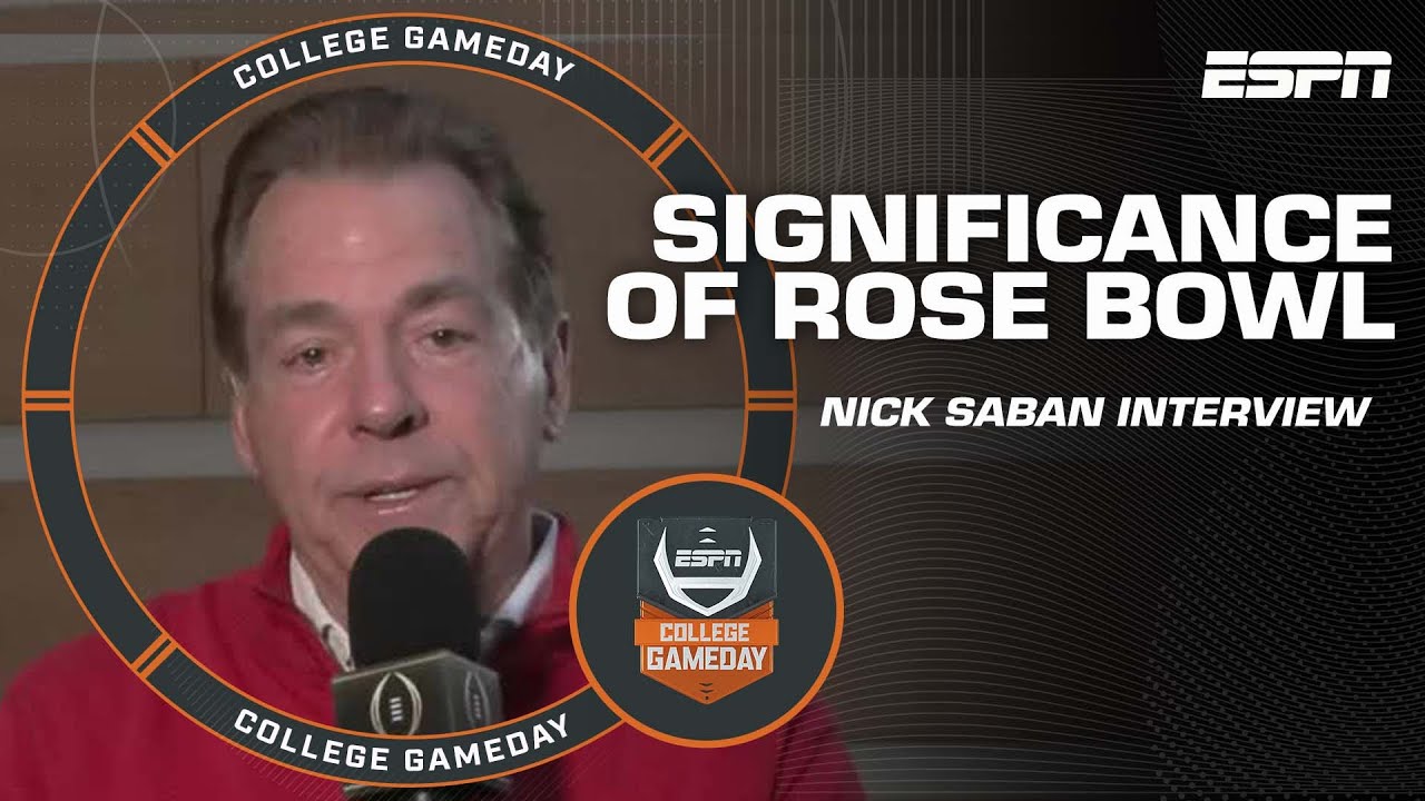 Nick Saban on significance of the Rose Bowl: It's the greatest ...