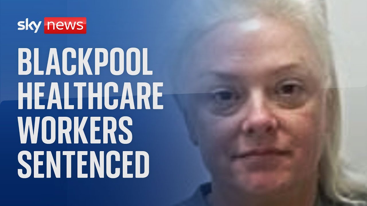 Watch live: Blackpool healthcare workers sentenced for unlawfully ...