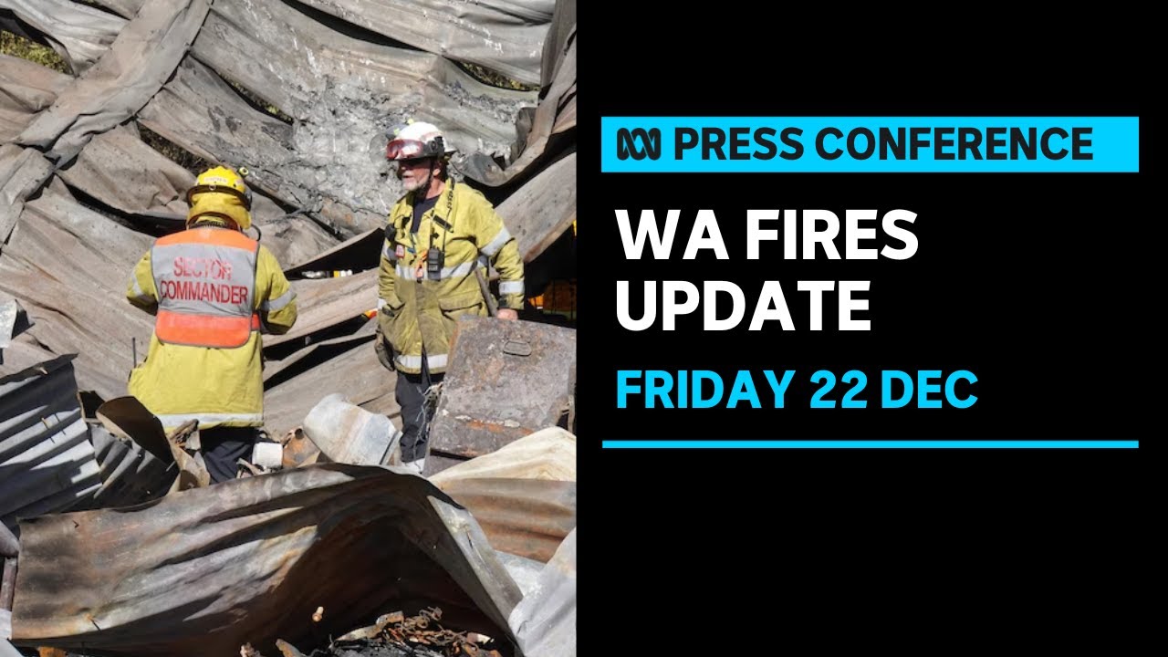 IN FULL: WA authorities provide an update on the state's bushfire ...