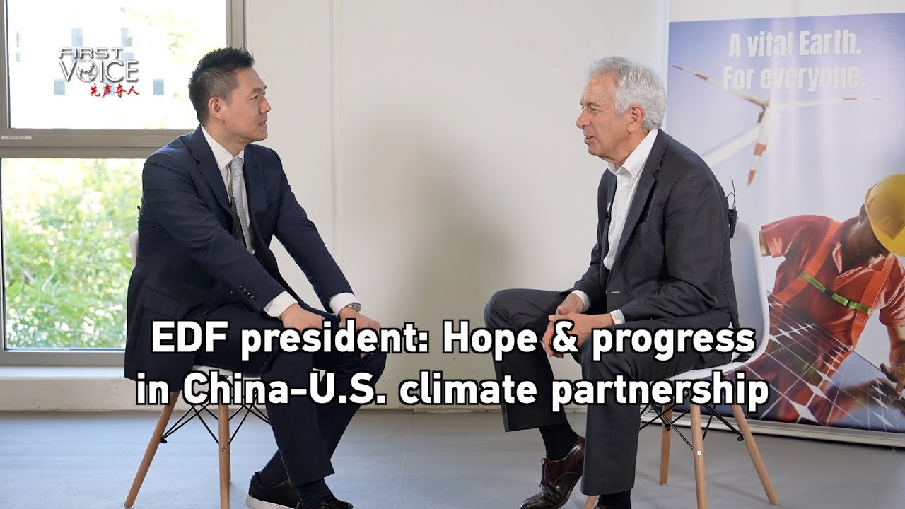 EDF president: Hope and progress in China-U.S. climate partnership ...