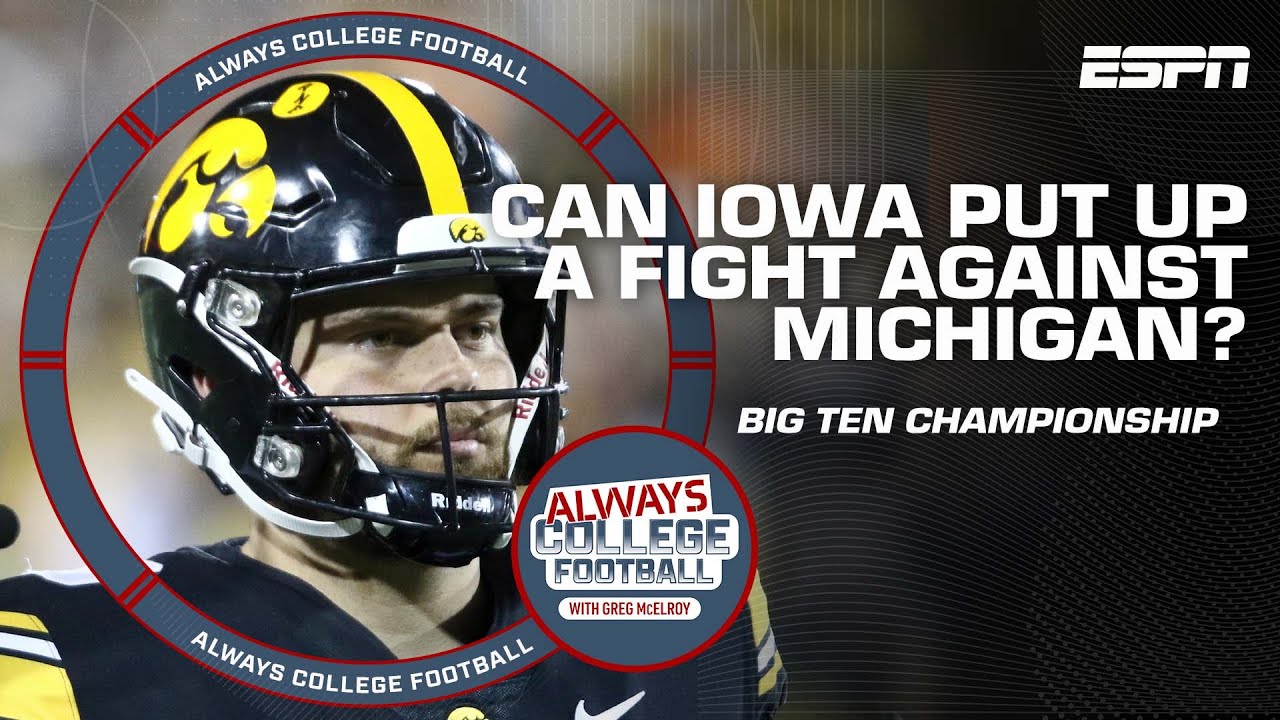 Can Iowa put up a fight against Michigan in the Big Ten Championship game? | Always College ...