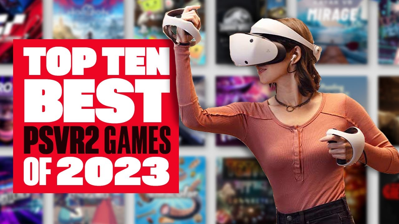 Top Ten Best PSVR2 Games Of 2023 - Ian's VR Corner - The Global Herald