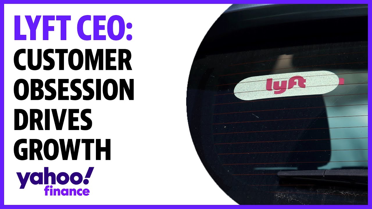 Lyft CEO: 'Customer obsession drives growth... I obsess over customers ...
