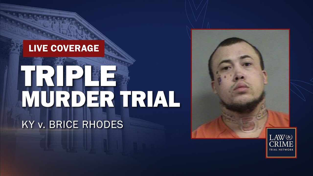 WATCH LIVE: Triple Murder Trial — KY v. Brice Rhodes — Day Four - The ...