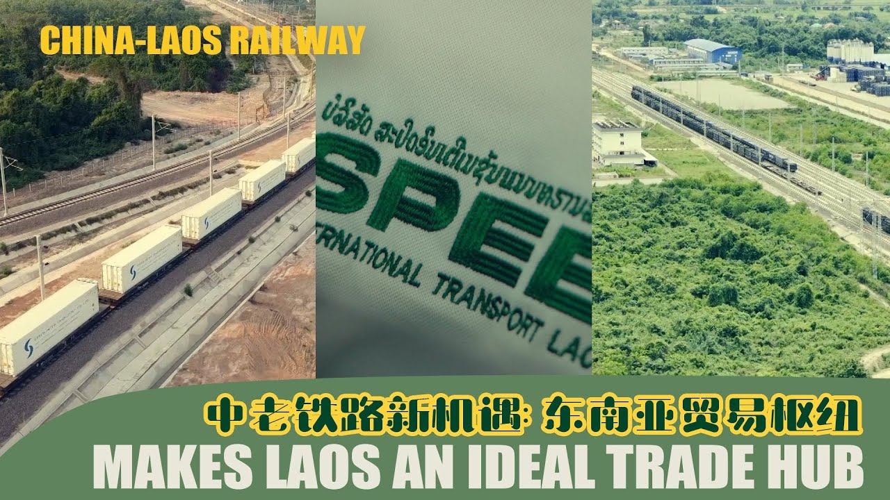 The China-Laos Railway makes Laos an ideal hub for trade and investment ...
