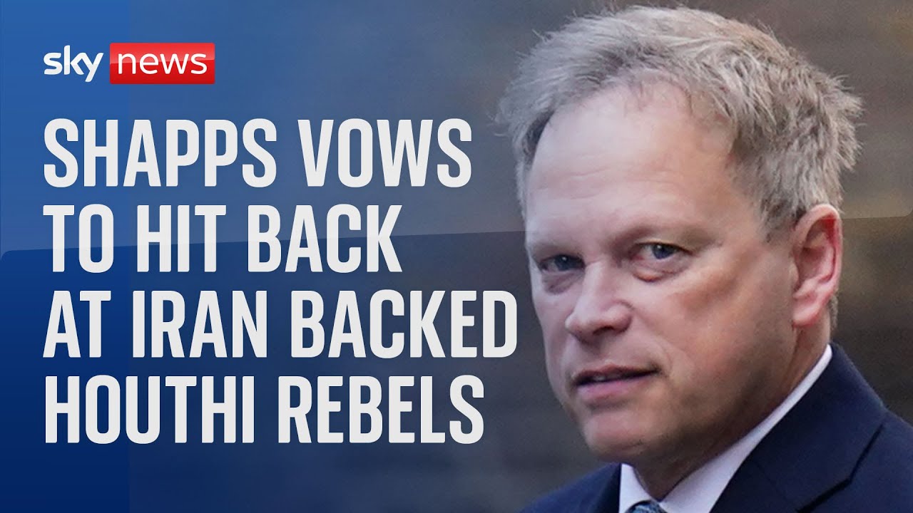 Shapps vows action against Houthi rebels after British warship attack ...