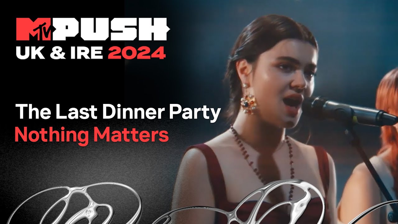 The Last Dinner Party live performance of Nothing Matters | MTV UK & IRE PUSH 2024 - The Global ...