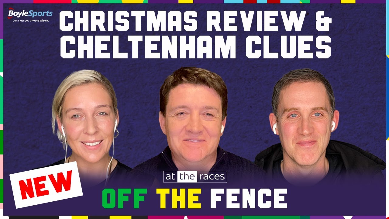CHELTENHAM TIPS & CHRISTMAS RACING RECAP | OFF THE FENCE | S4 Ep8 - The ...