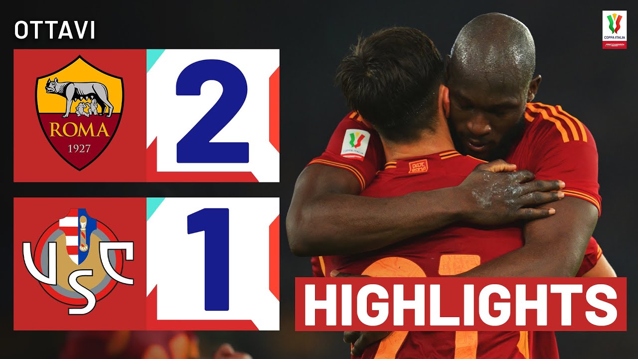 ROMA-CREMONESE 2-1 | HIGHLIGHTS | OTTAVI DI FINALE | Serie A TIM 2023/24 - The Global Herald