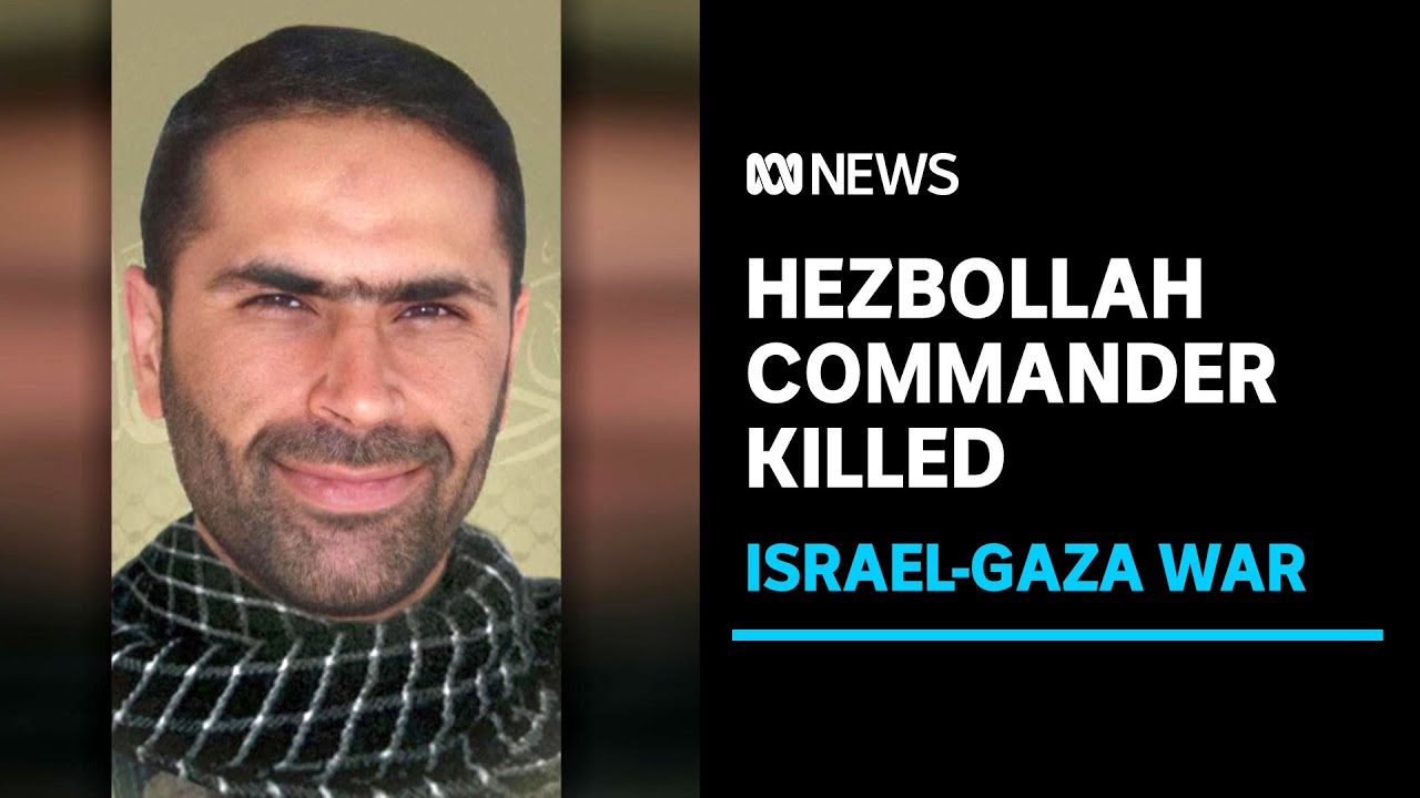 Israel kills senior Hezbollah commander | ABC News - The Global Herald