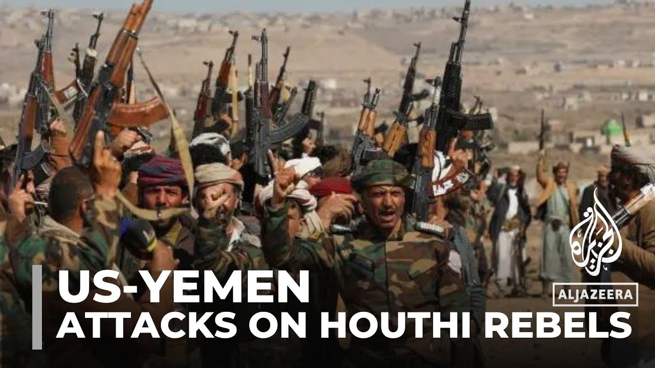 Attacks on Yemen’s Houthi rebels: US targets military - The Global Herald