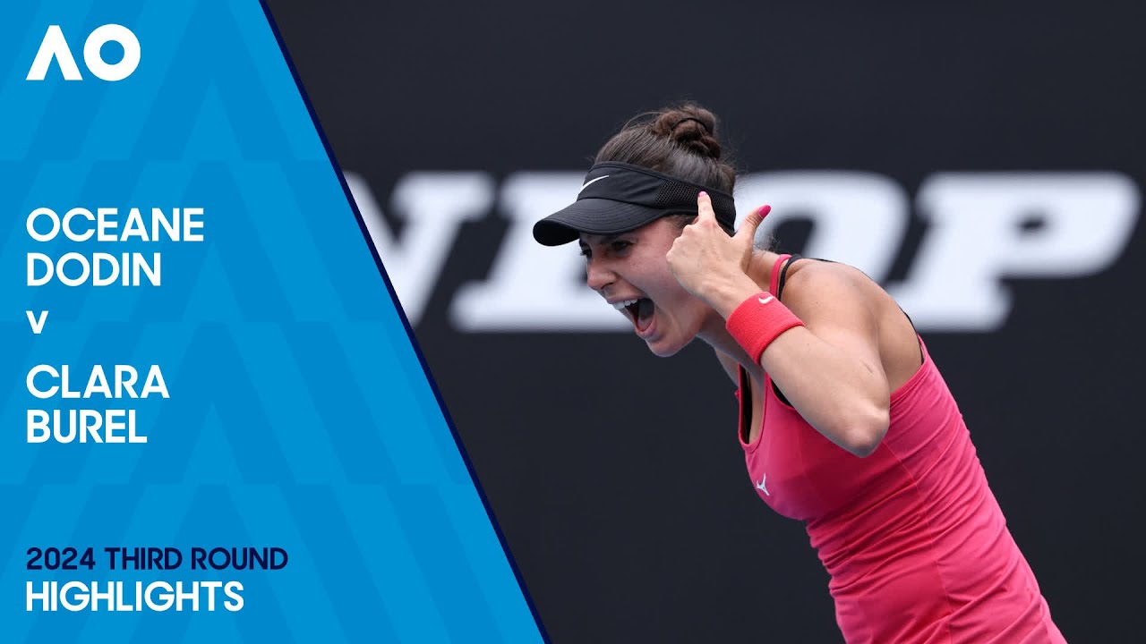 Oceane Dodin v Clara Burel Highlights | Australian Open 2024 Third Round - The Global Herald